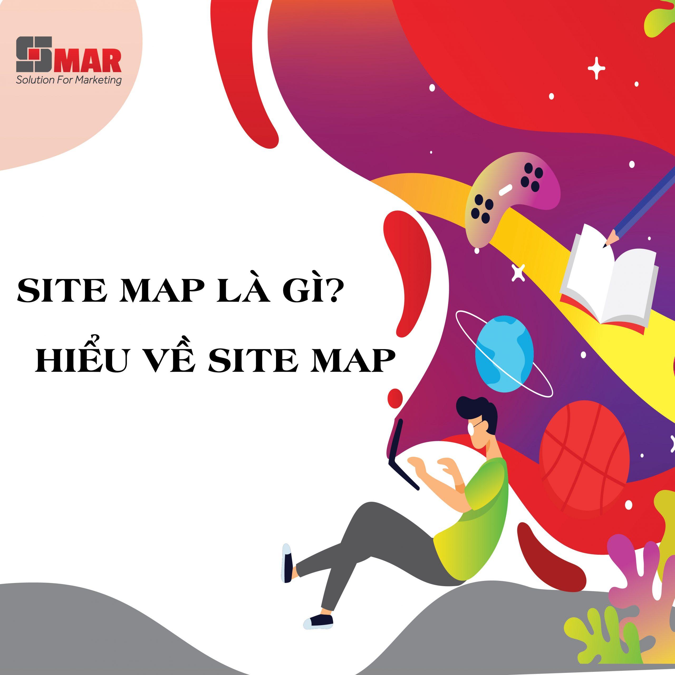 SITE MAP LÀ GÌ? HIỂU VỀ SITE MAP - SMAR
